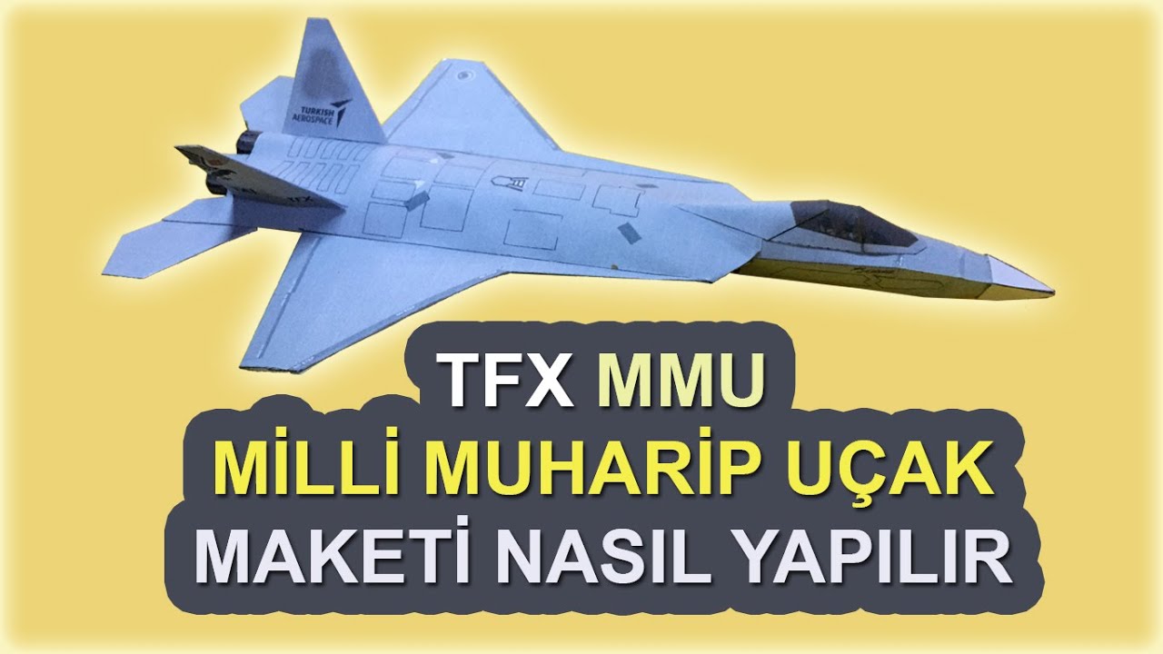 TFX MMU Milli Muharip Uçak Maketi Nasıl Yapılır 2 - YouTube