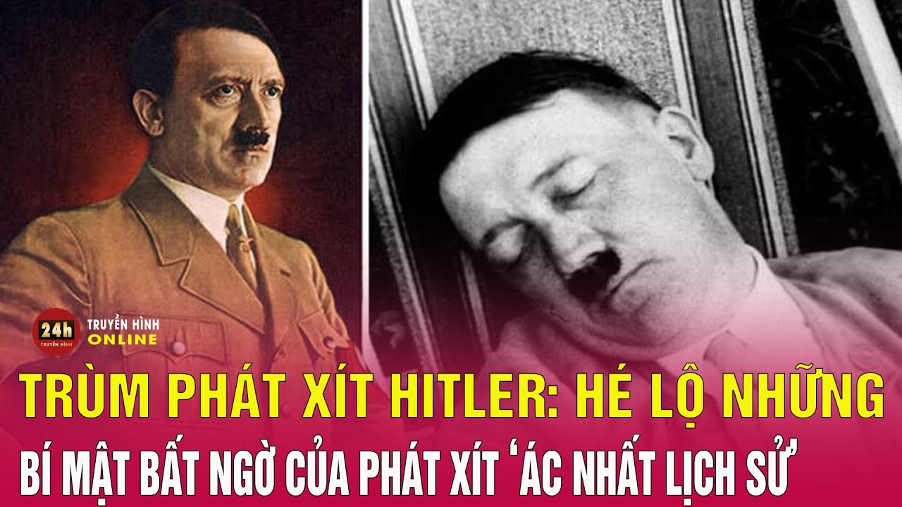Hé lộ bí ẩn về cuộc đời ông trùm phát xít tàn ác nhất lịch sử Hitler ...