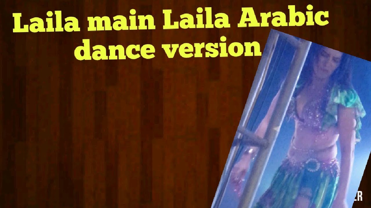 Laila main Laila Arabic (Version) girl dance with belly dance - YouTube