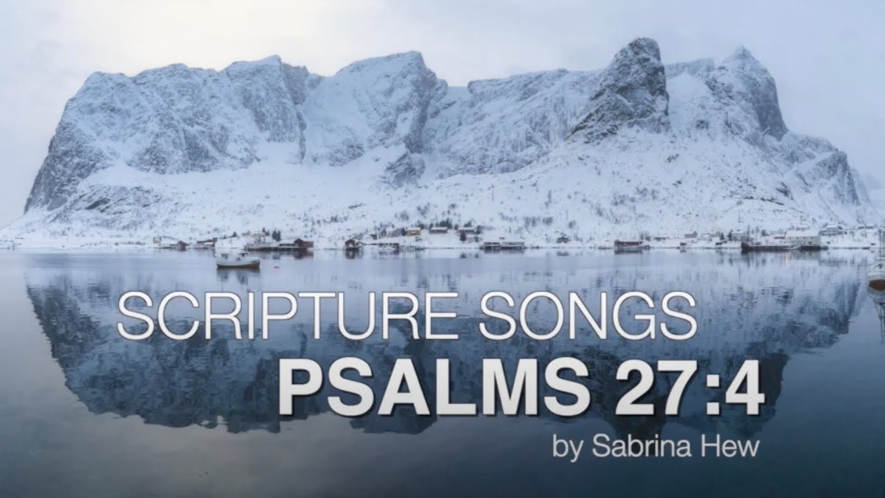Psalms 27:4 Scripture Songs | Sabrina Hew - YouTube