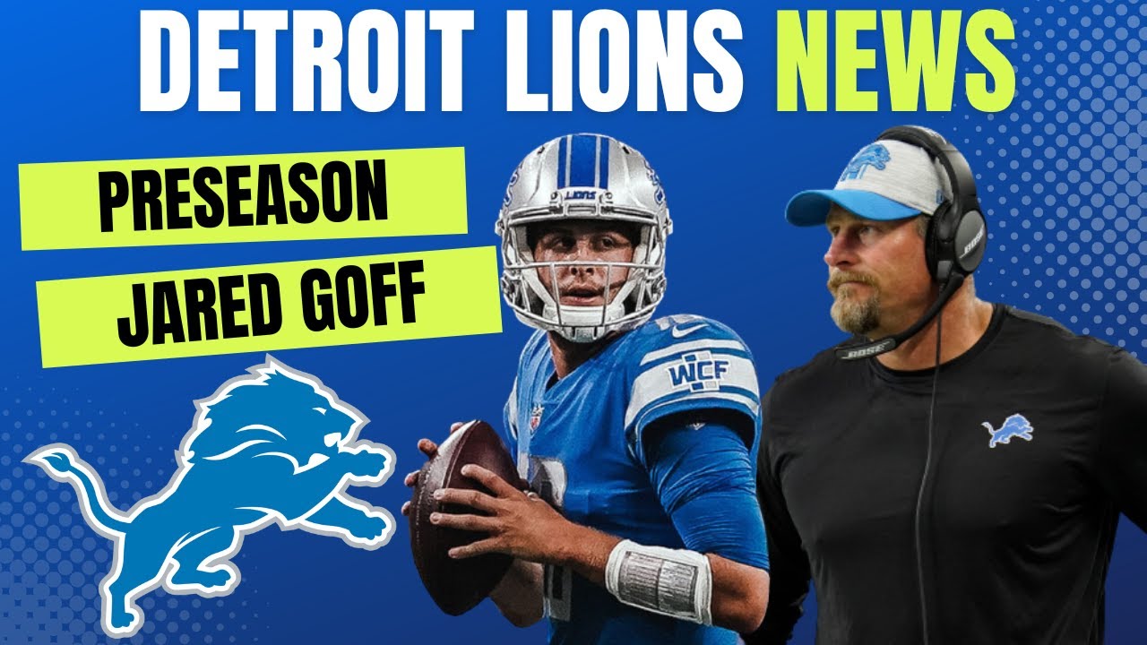 Today's Lions News On Jared Goff, Dan Campbell Returns, Lions Preseason ...