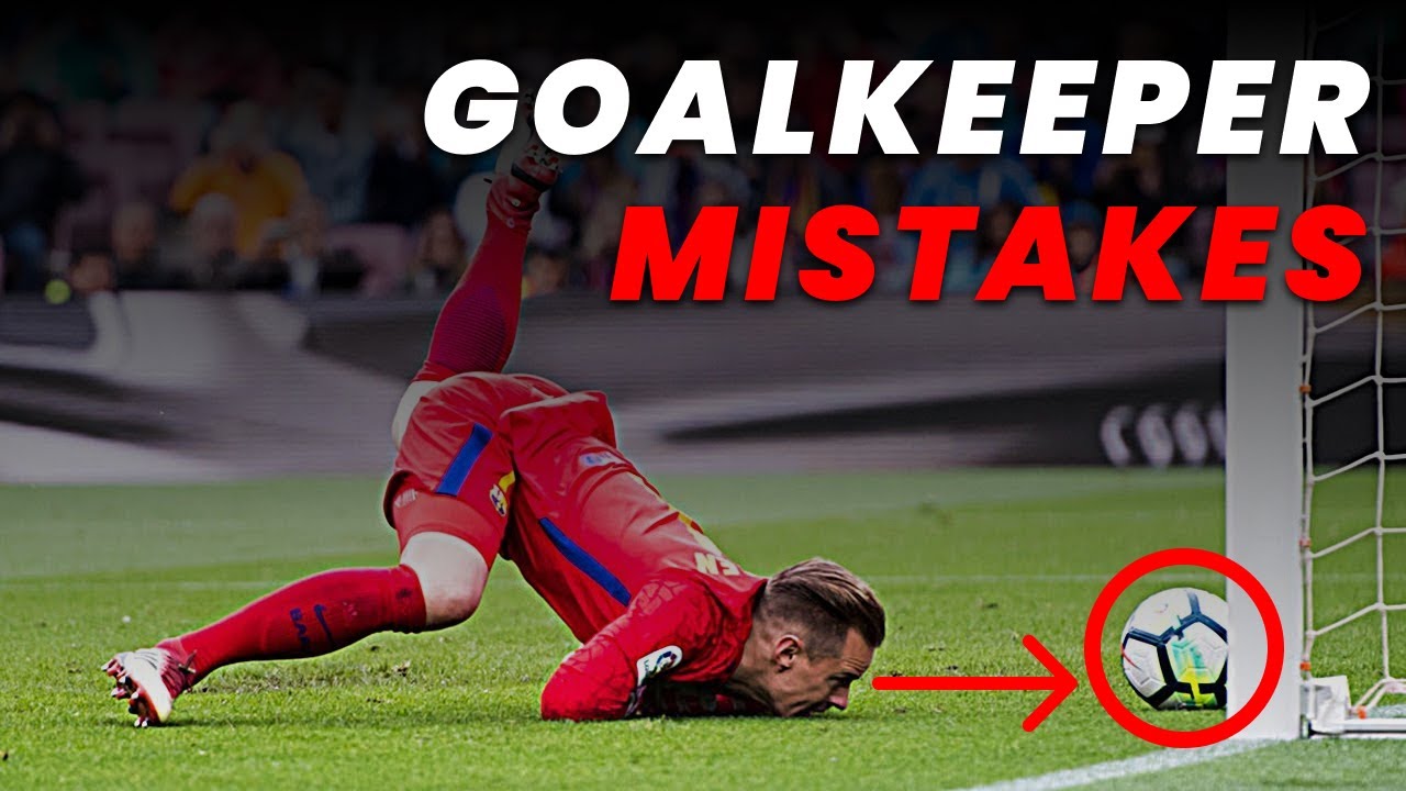 Goalkeeper biggest mistakes in football history 😠😠😠 - YouTube