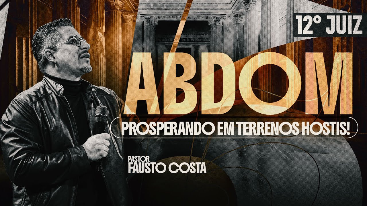12º Juiz | Abdom! Prosperando em terrenos hostis | Culto da Parashá Pr. Fausto Costa | Cidade ...