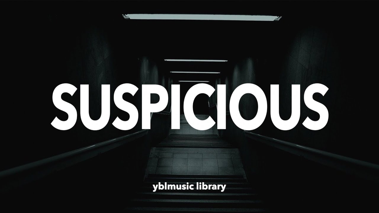 SUSPICIOUS | 스릴러 또는 미스테리물 음악 - YouTube