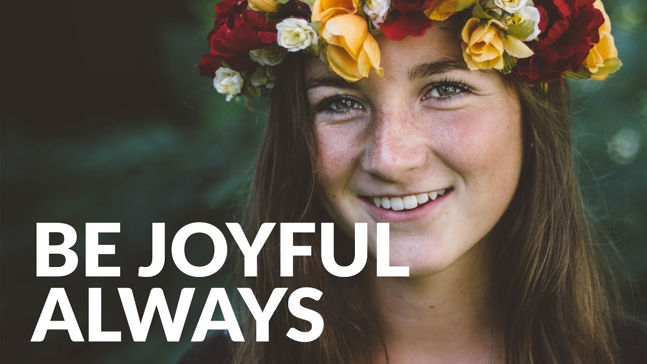 Be Joyful Always - Inspiring Thoughts - YouTube