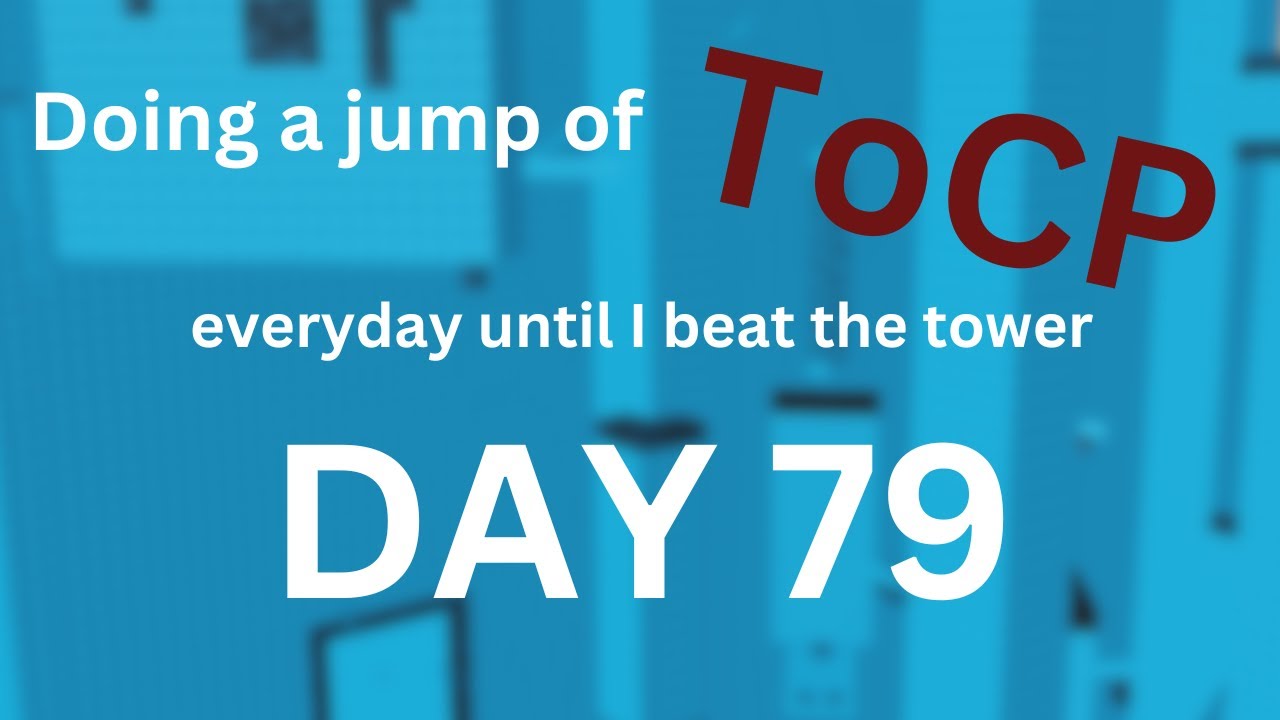 Doing a jump of ToCP everyday until I beat the tower (DAY 79) - YouTube