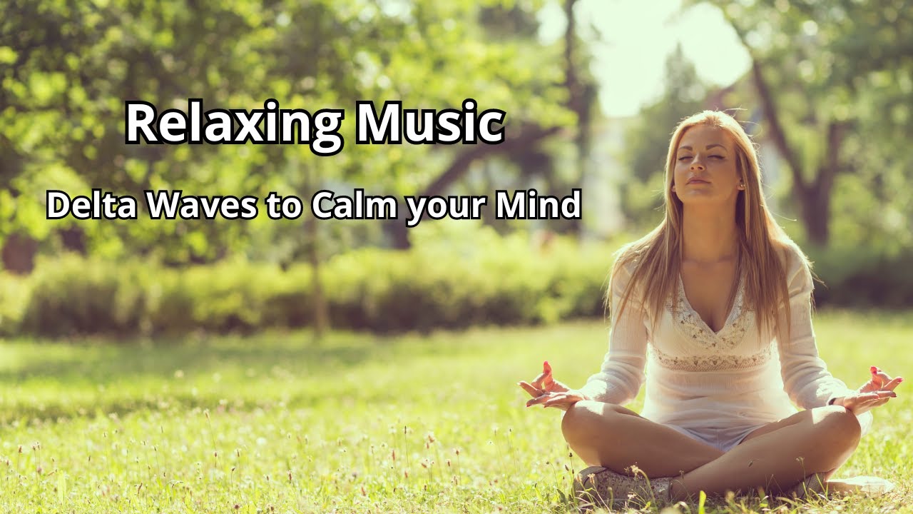 Relaxing Music| 528 Hz Frequency, Calm your Mind, Delta Waves ...