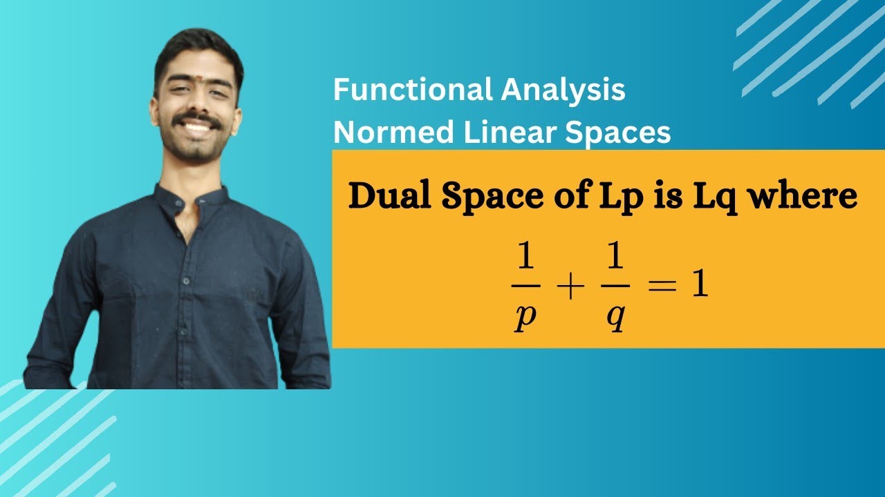Dual Space of Lp is Lq Proof | Functional Analysis - YouTube