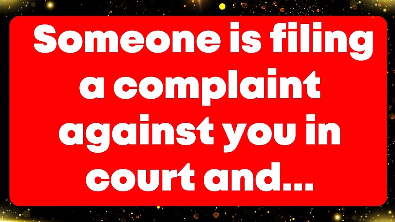 Someone is filing a complaint against you in court and...Angel message ...