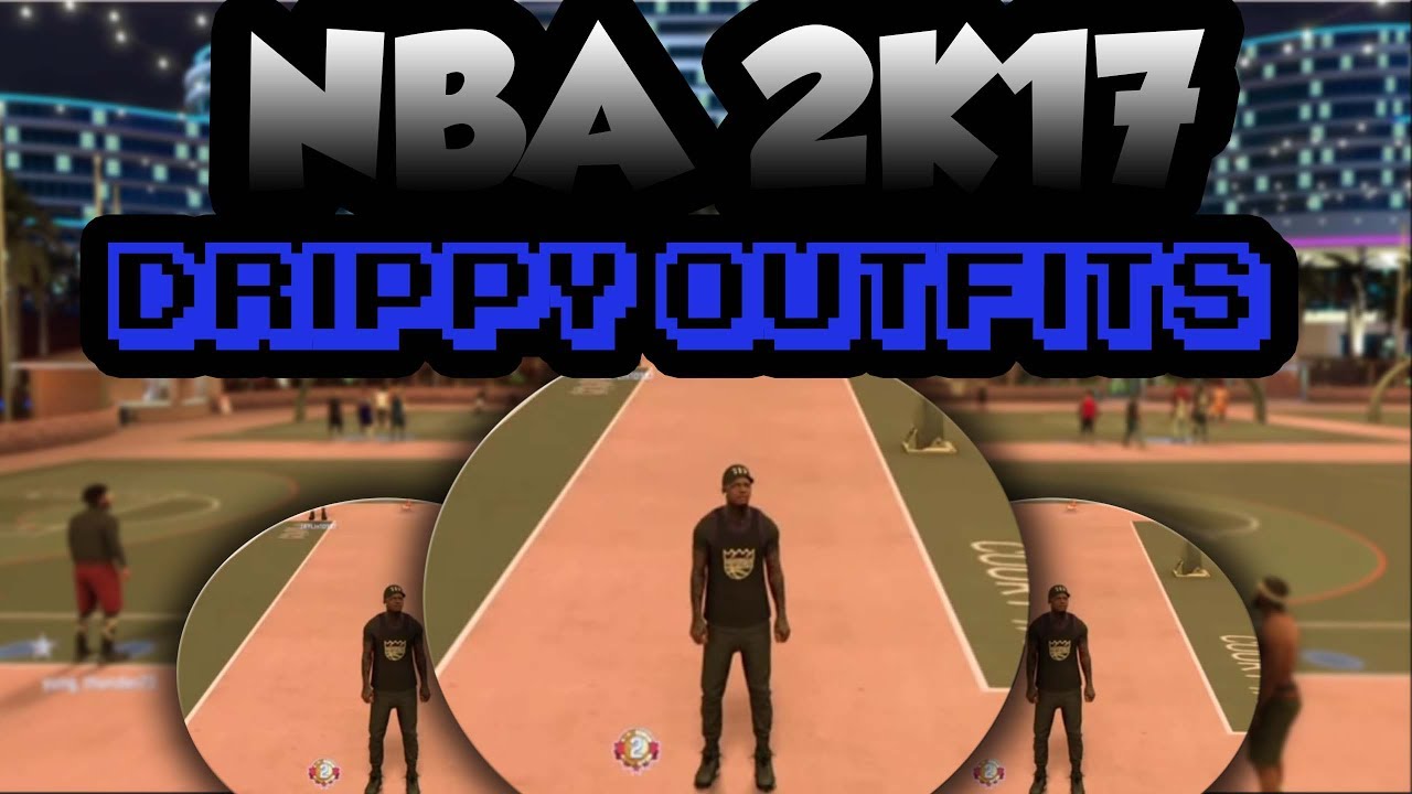 NBA 2K17 DRIPPY OUTFITS!!!! LOOK FRESH AT THE PARK!!! - YouTube