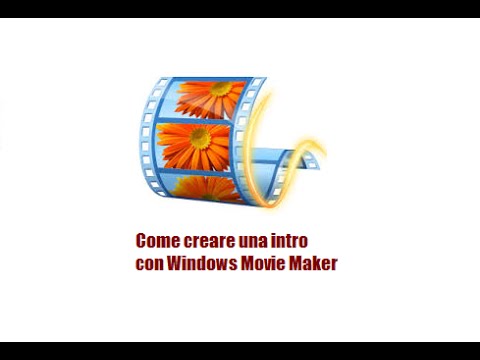 come creare una intro con Windows Movie Maker - YouTube