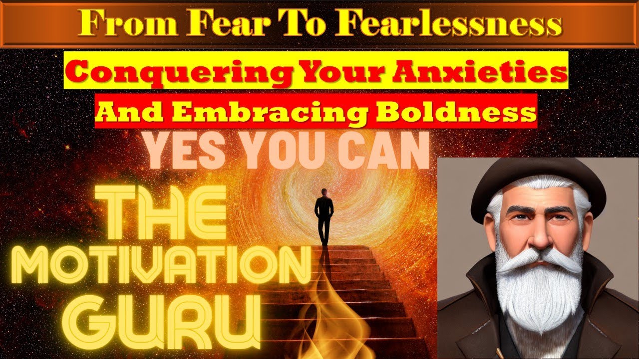 Mastering the Art of Fearlessness | Conquering Your Anxieties and ...