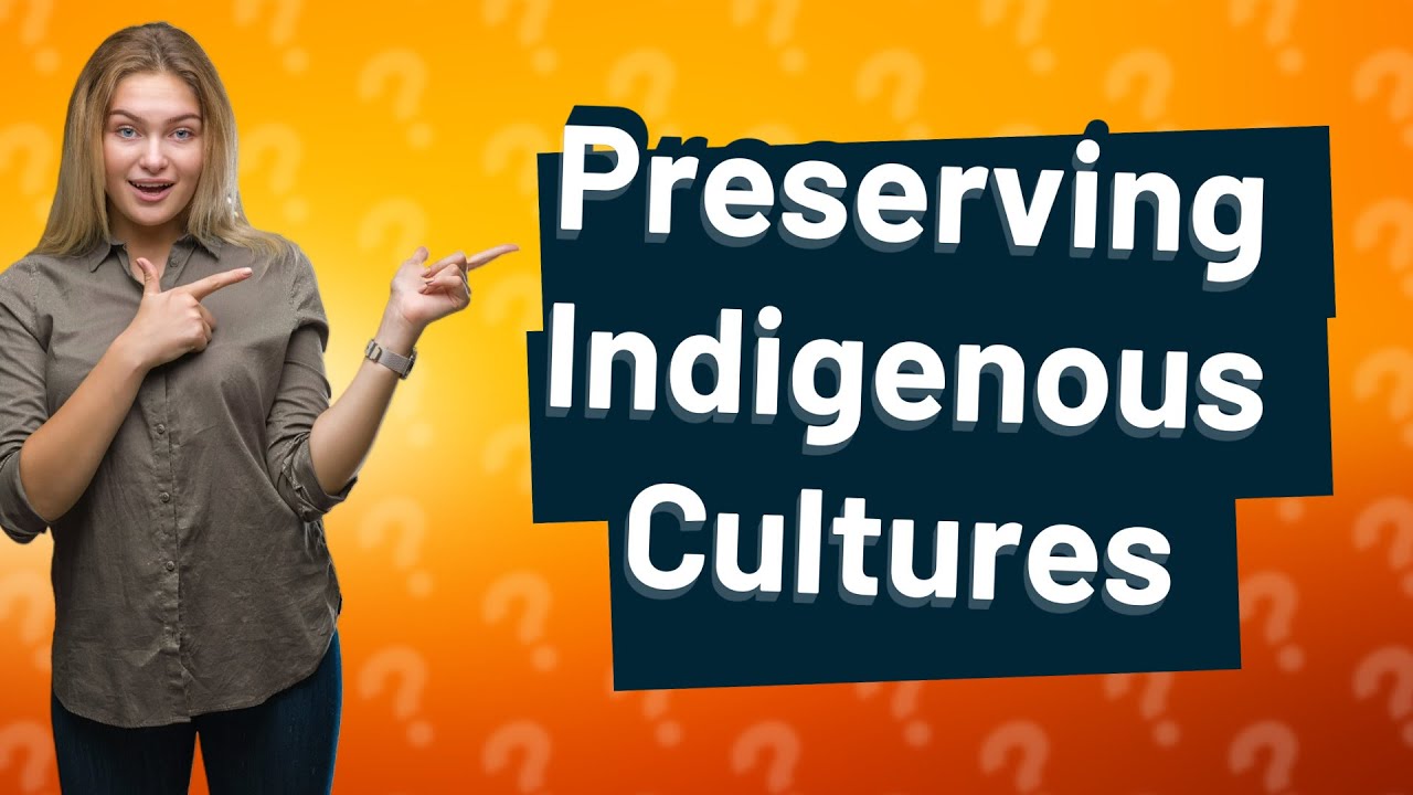 Why Is Preserving Indigenous Cultures Vital? - YouTube