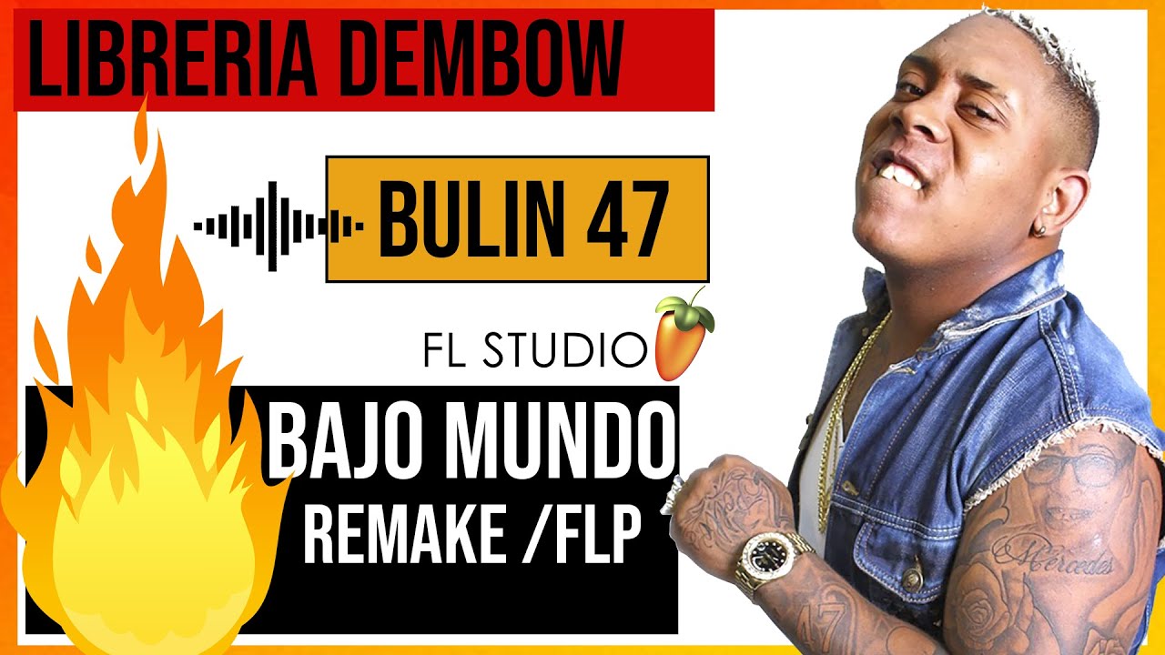 BULIN 47 BAJO MUNDO REMAKE FLP - LIBRERIA DEMBOW DOMINICANO FULL - YouTube