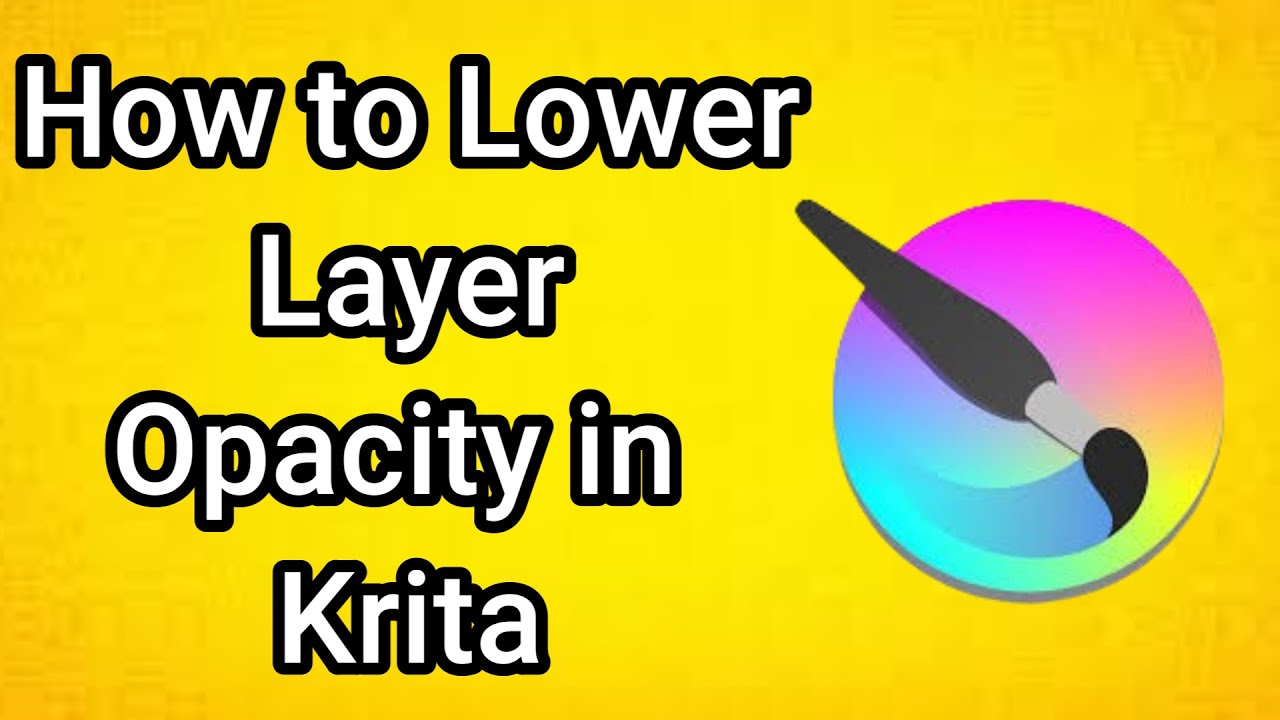 How to Lower Layer Opacity in Krita - YouTube
