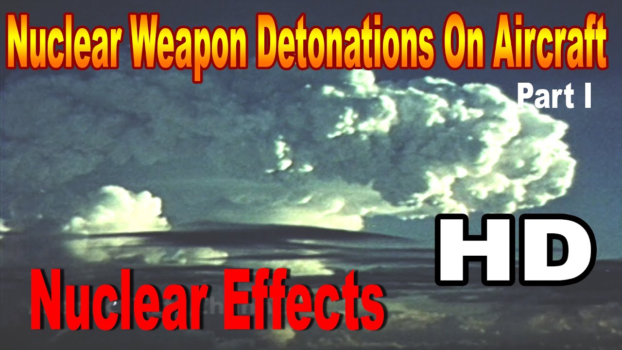 NUCLEAR EFFECTS OF NUCLEAR WEAPON DETONATIONS ON AIR CRAFT PART 1 - YouTube