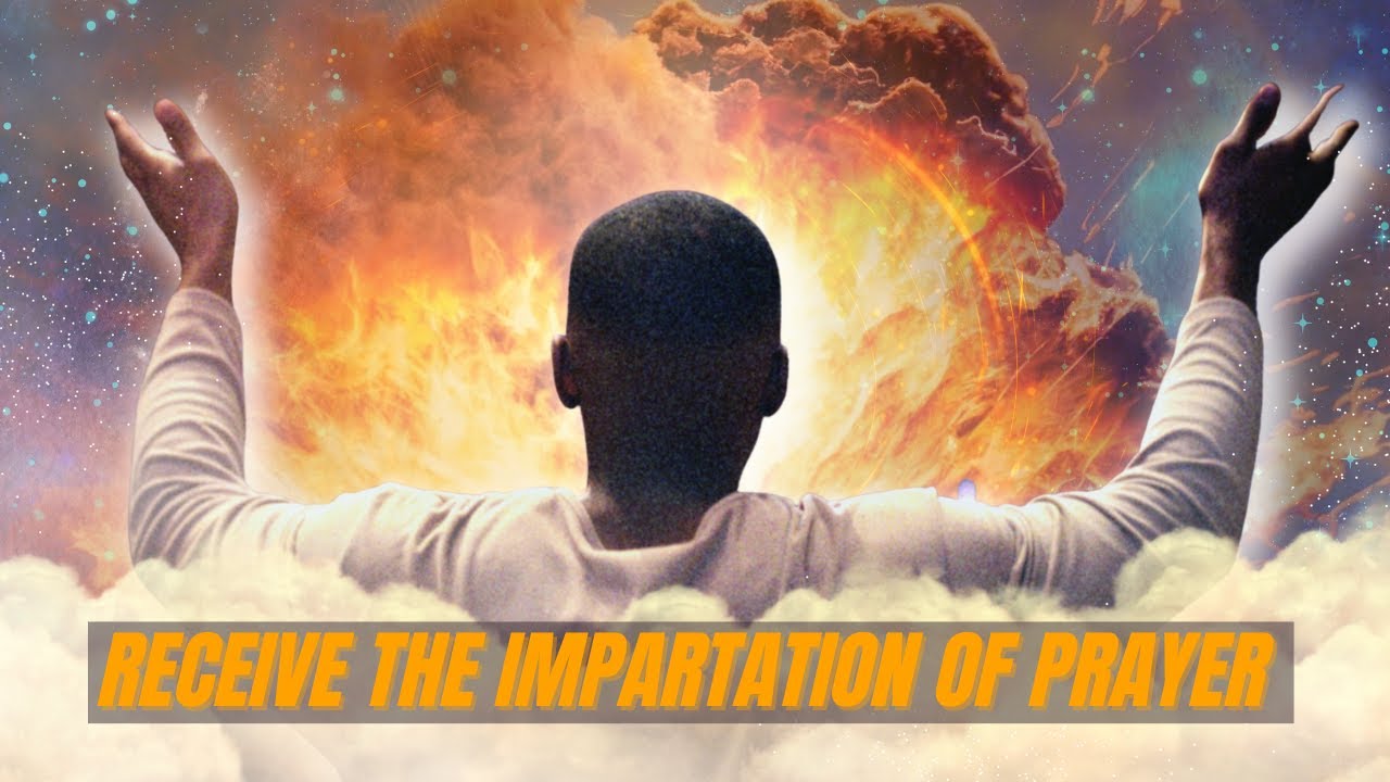 Receive The Impartation Of Prayer - YouTube