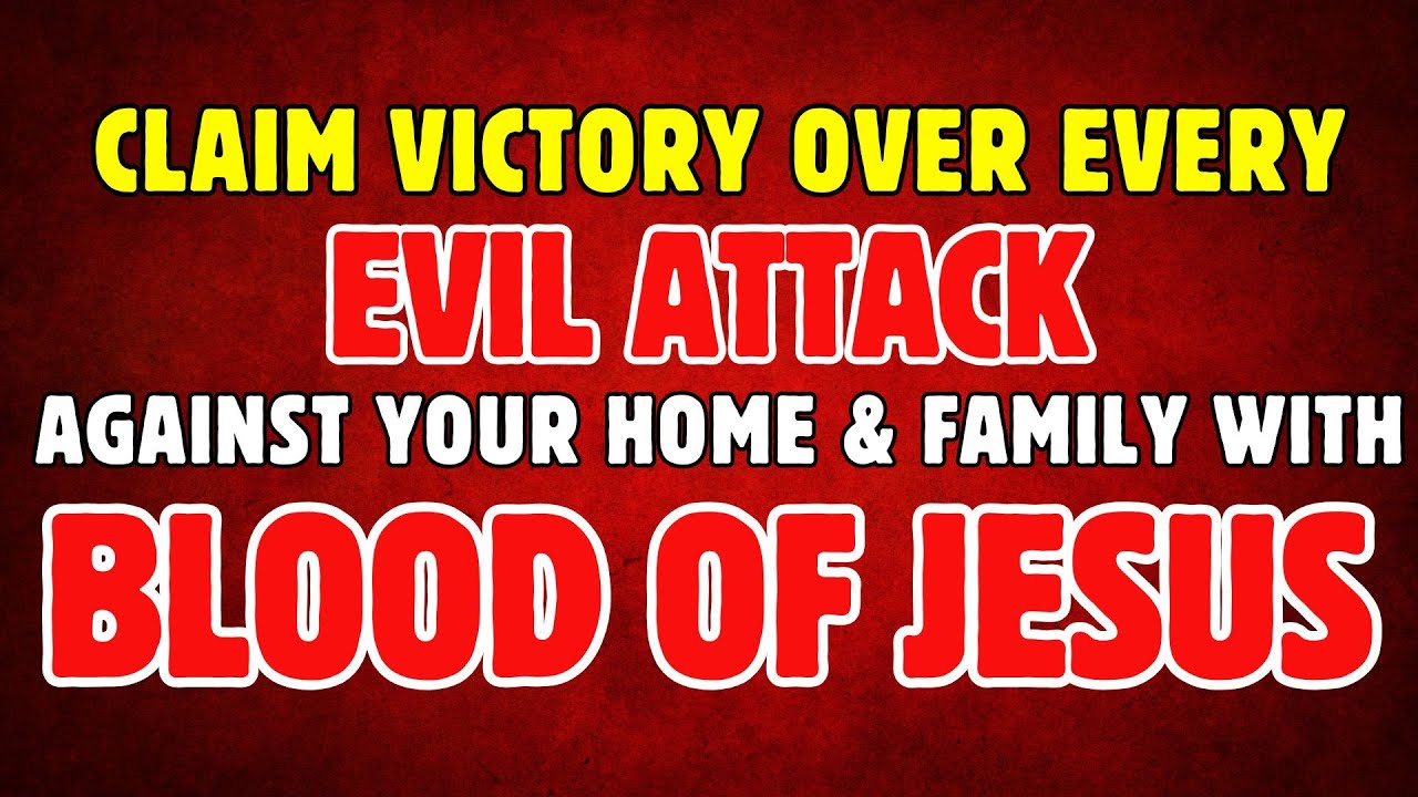 Claim Victory over Every Evil Attack against your Home & Family through ...