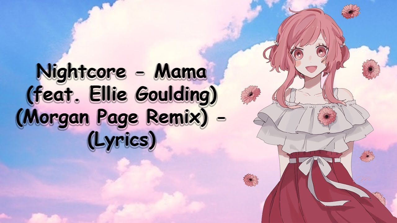 Nightcore - Mama (feat. Ellie Goulding) (Morgan Page Remix) - (Lyrics ...