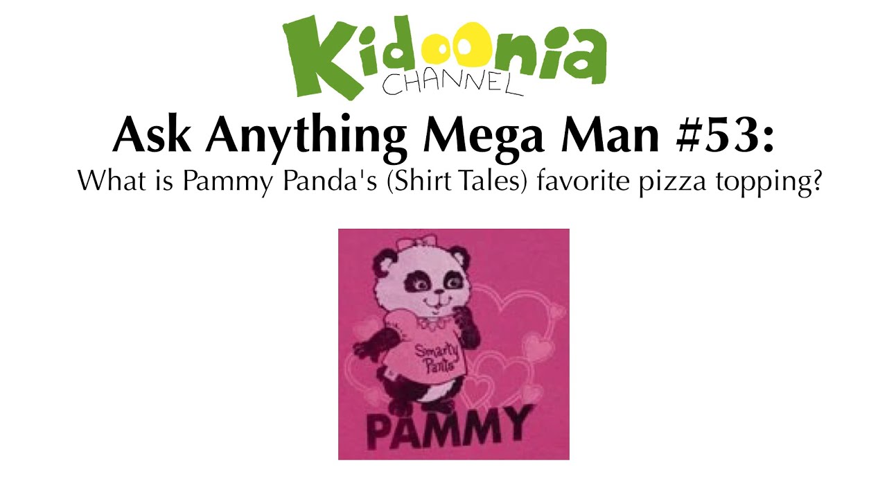 Ask Anything Mega Man #53: What is Pammy Panda's (Shirt Tales) favorite ...