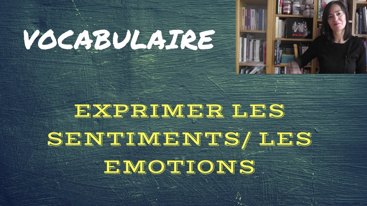 Comment exprimer les sentiments et les émotions ? - YouTube