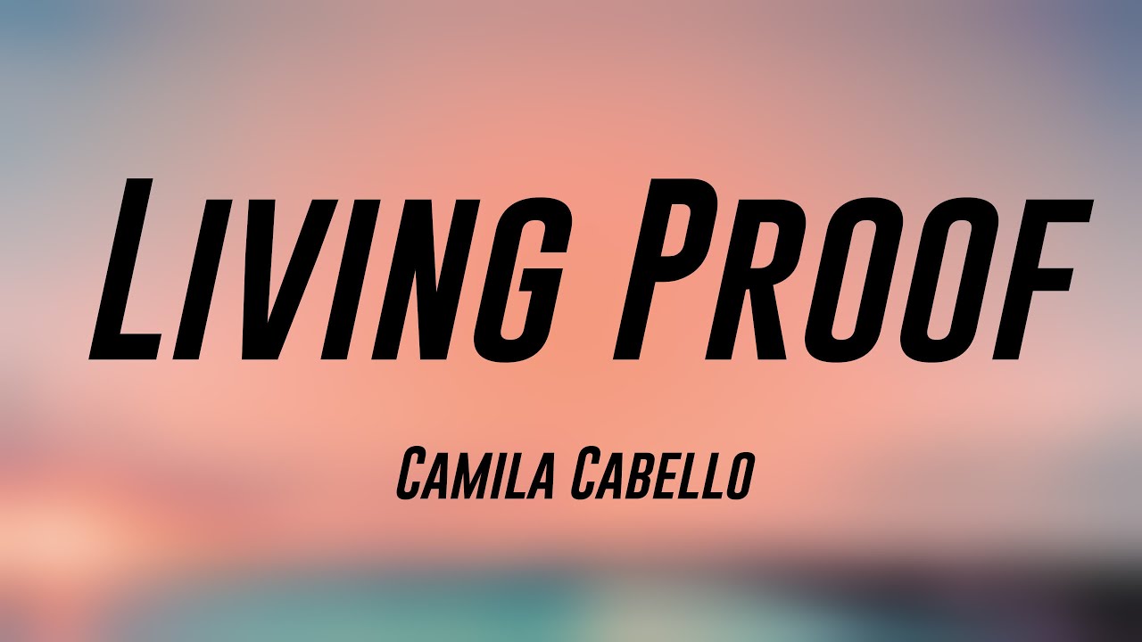 Living Proof - Camila Cabello (Lyrics) 🎤 - YouTube