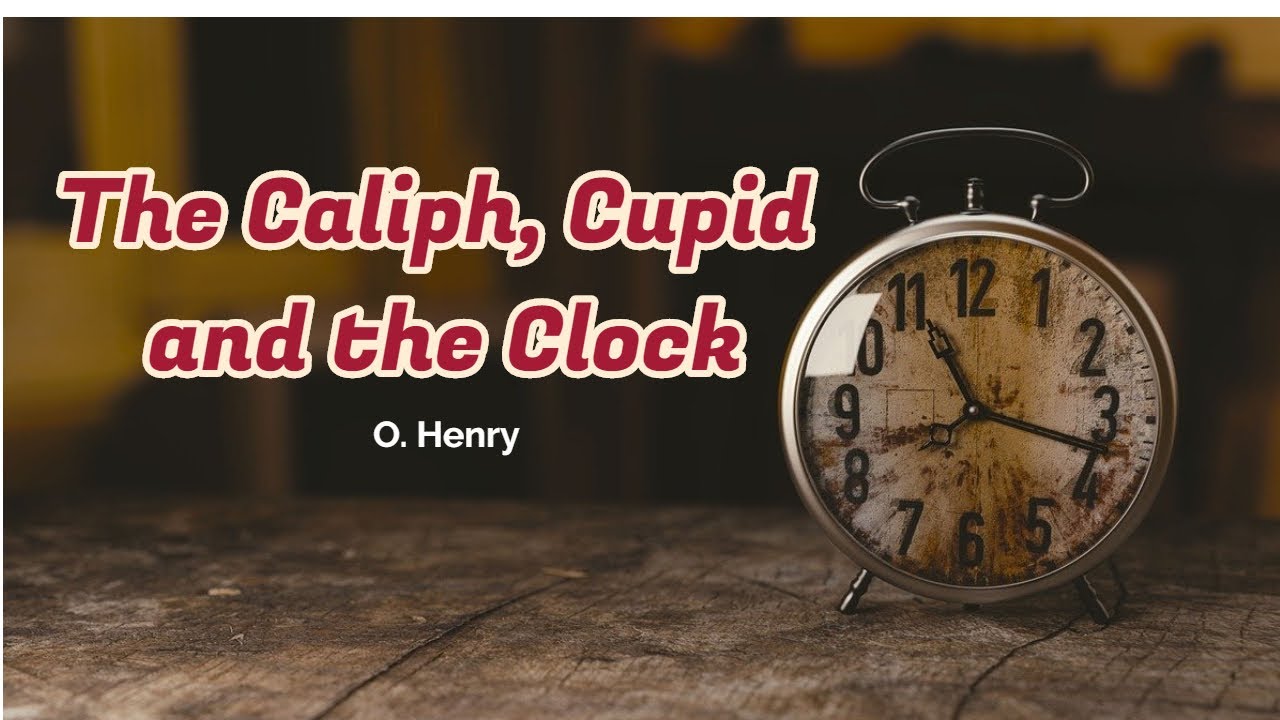Learn English through story: The Caliph Cupid and the Clock (O.Henry ...