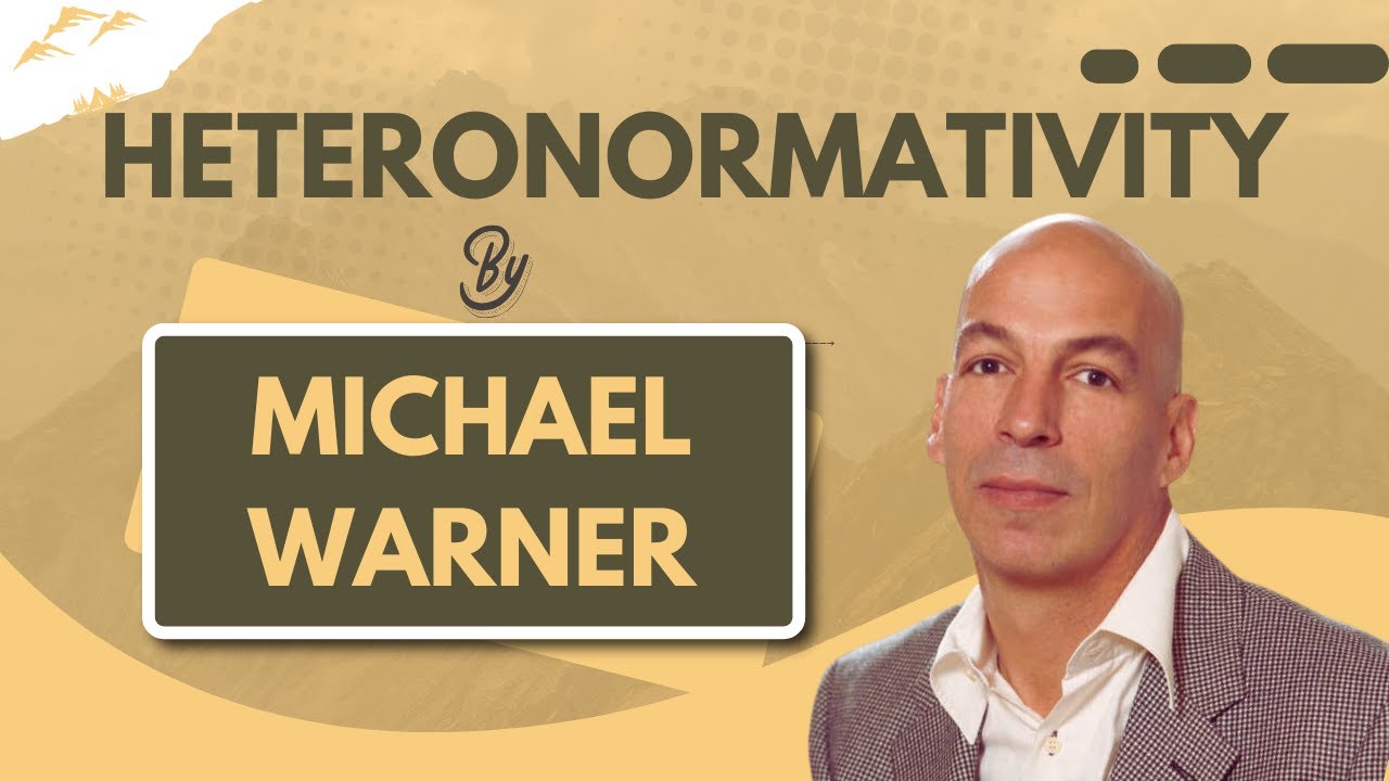 Heteronormativity by Michael Warner - YouTube