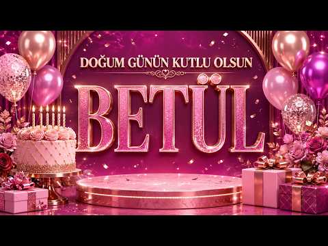 Doğum Günün Kutlu Olsun Betül 🎂 Betül İsme Özel Doğum Günü Şarkısı