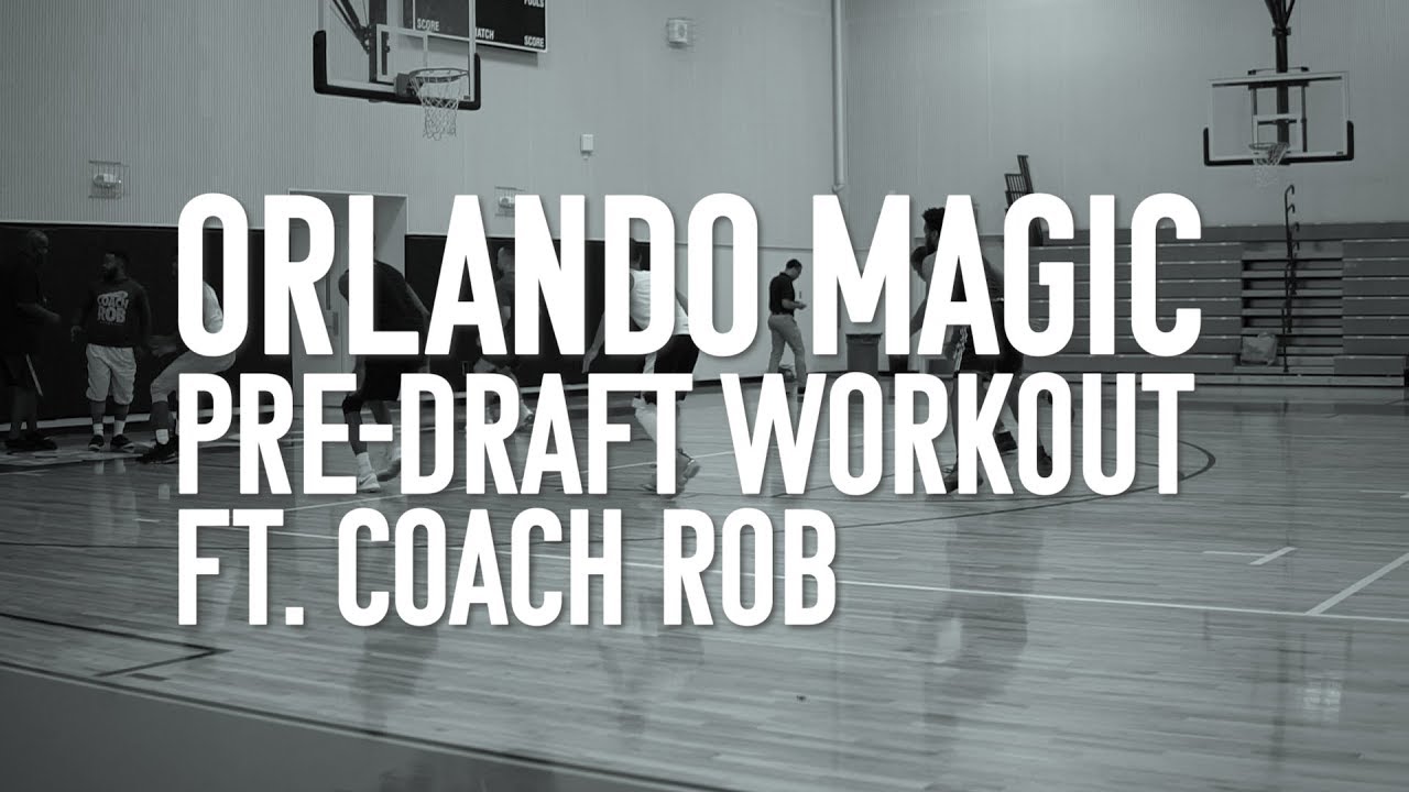 Orlando Magic Pre-Draft Workout Ft. Coach Rob - YouTube