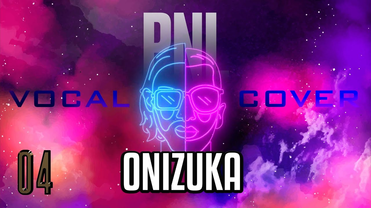 PNL Onizuka - Vocal Cover - YouTube
