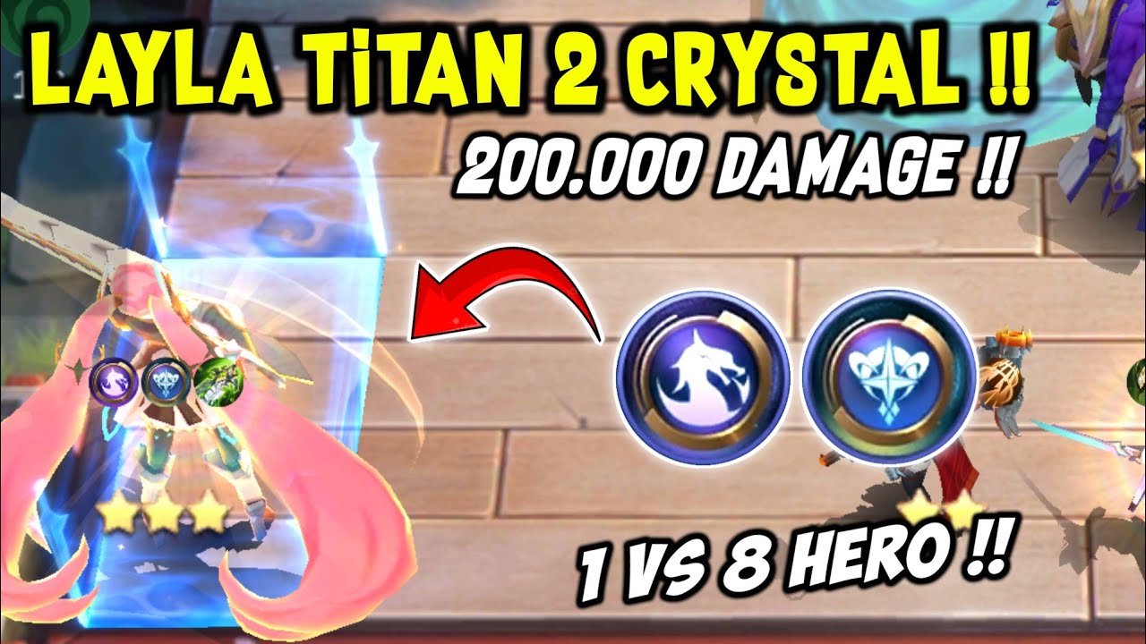 LAYLA TITAN 2 CRYSTAL !! DAMAGE TEMBUS 200.000 !! COMBO MAGIC CHESS ...
