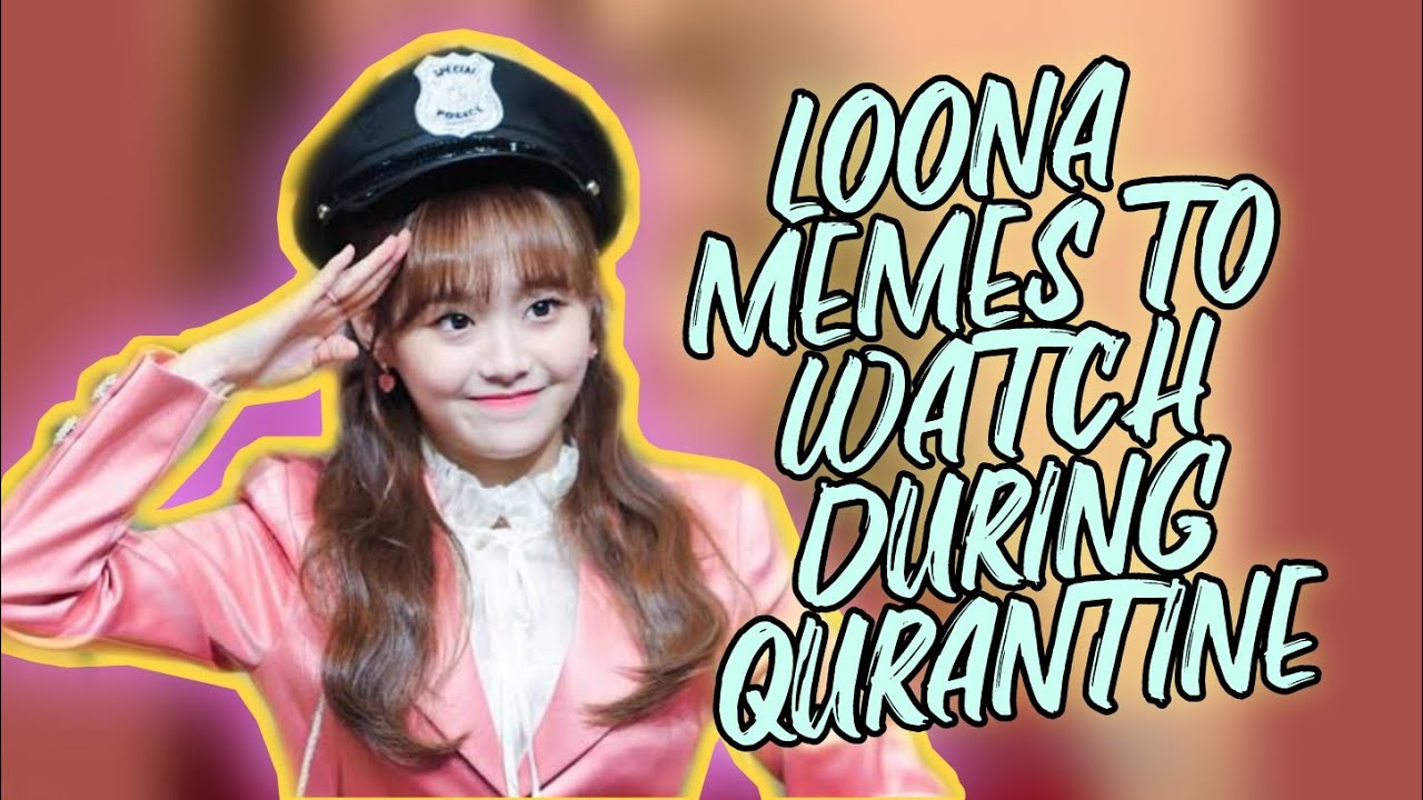 LOONA MEMES TO WATCH DURING QURANTINE | LOONA FUNNY MEMES - YouTube