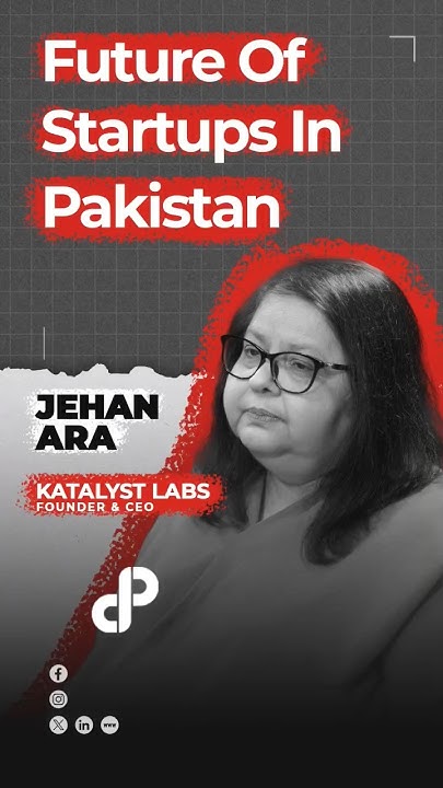 Future Of Startups In Pakistan. feat Jehan Ara, Katalyst Labs, Founder & CEO - YouTube