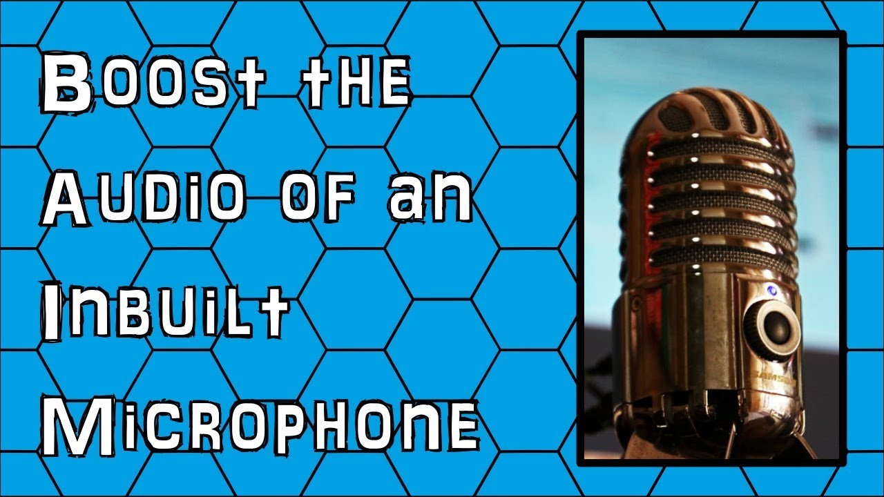 How to Boost the Audio of an Inbuilt Microphone Using Windows 10 - YouTube