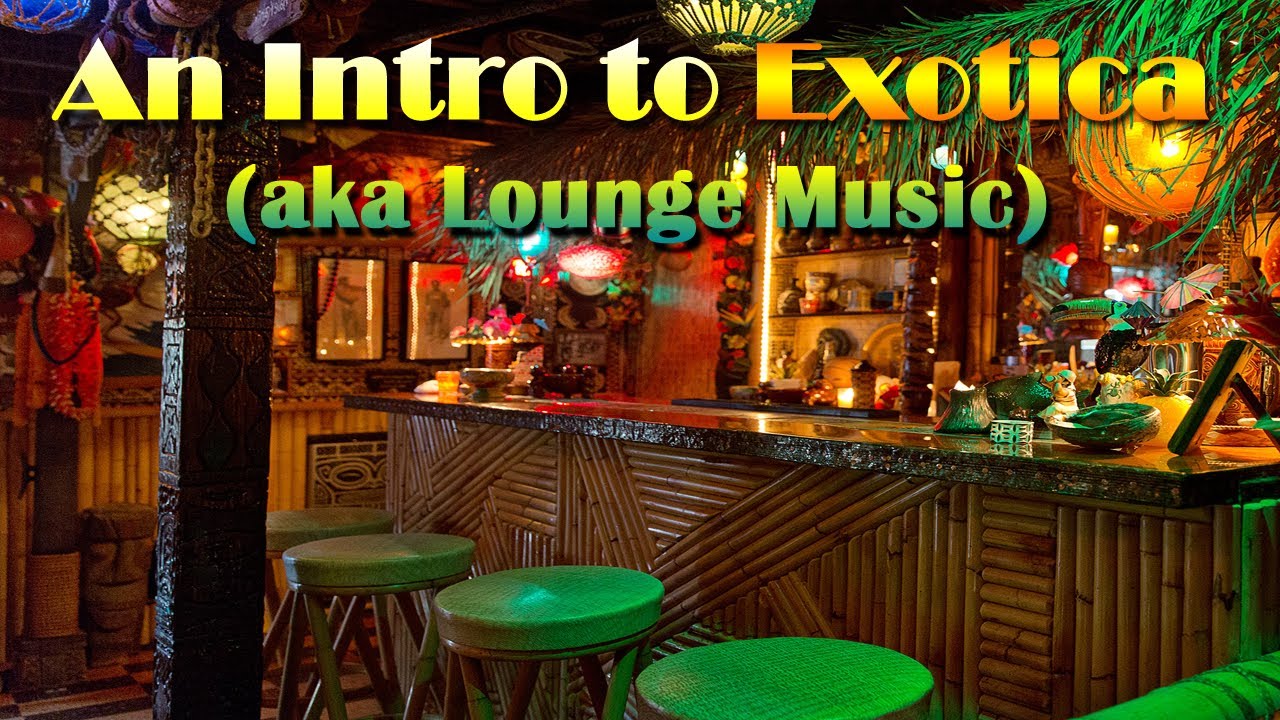 An Introduction to Exotica aka Lounge Music - YouTube