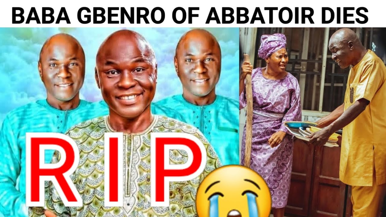 RIP 😭 BABA GBENRO ABATTOIR Star ACTOR is DEAD. MOUNT ZION MOURNS 😢 😭 ...