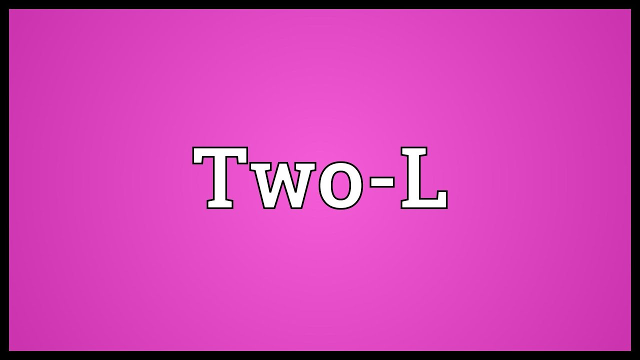 Two-L Meaning - YouTube