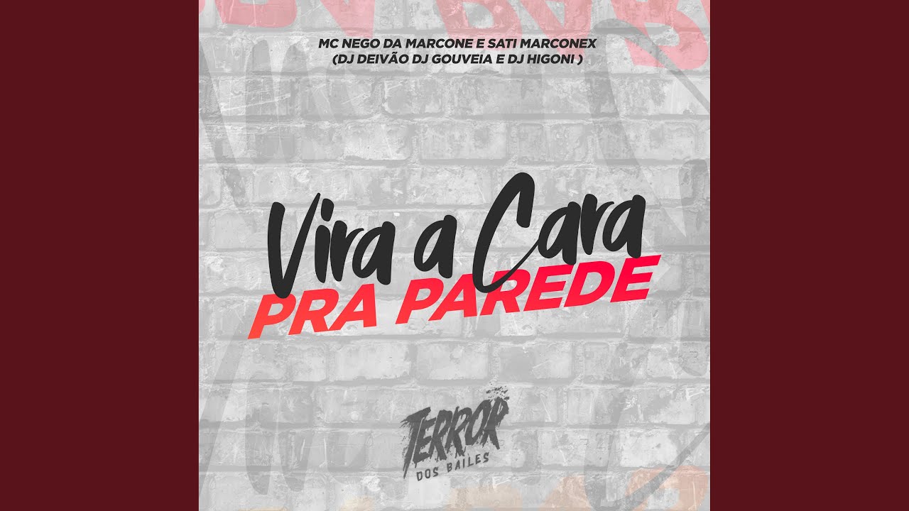 Vira a Cara Pra Parede (feat. MC Nego da Marcone & DJ Higoni) - YouTube ...