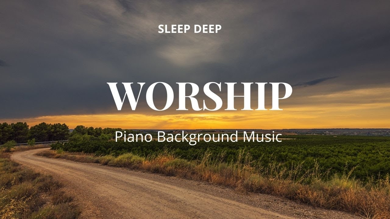 WORSHIP : RELAXING MUSIC | MEDITATION MUSIC | CHRISTIAN MUSIC | PIANO ...