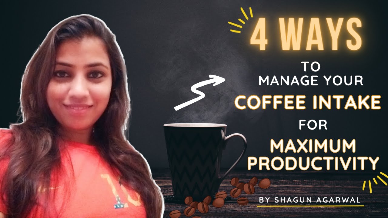 What Are The Ways To Manage Your Coffee Intake For Maximum Productivity ...