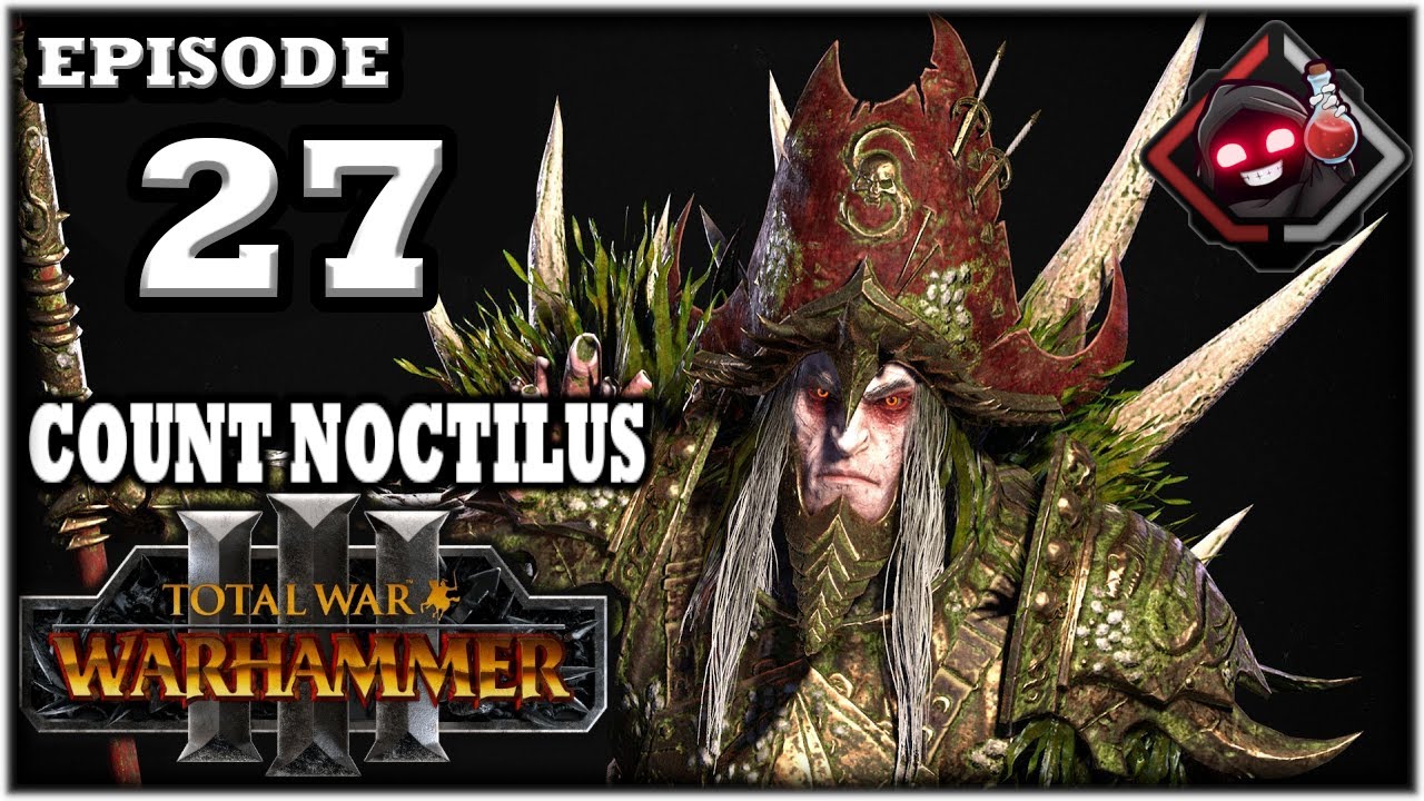 Mukluk Plays Count Noctilus (Legendary Total War: WH3): Part 27 - YouTube