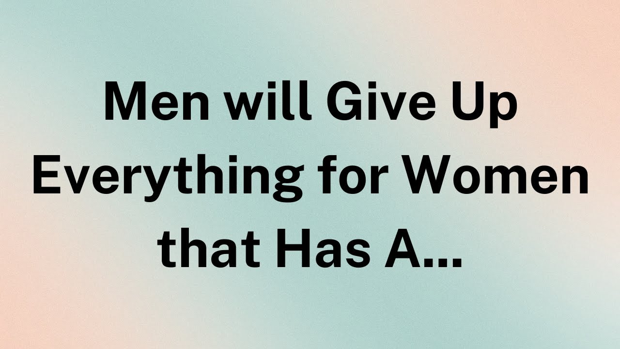 Men will Give Up Everything for Women that Has A... | Factopia Insights ...
