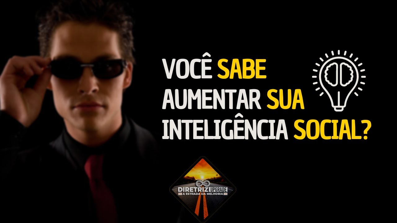 Como desenvolver a inteligência social. 5 dicas para você aumentar sua ...