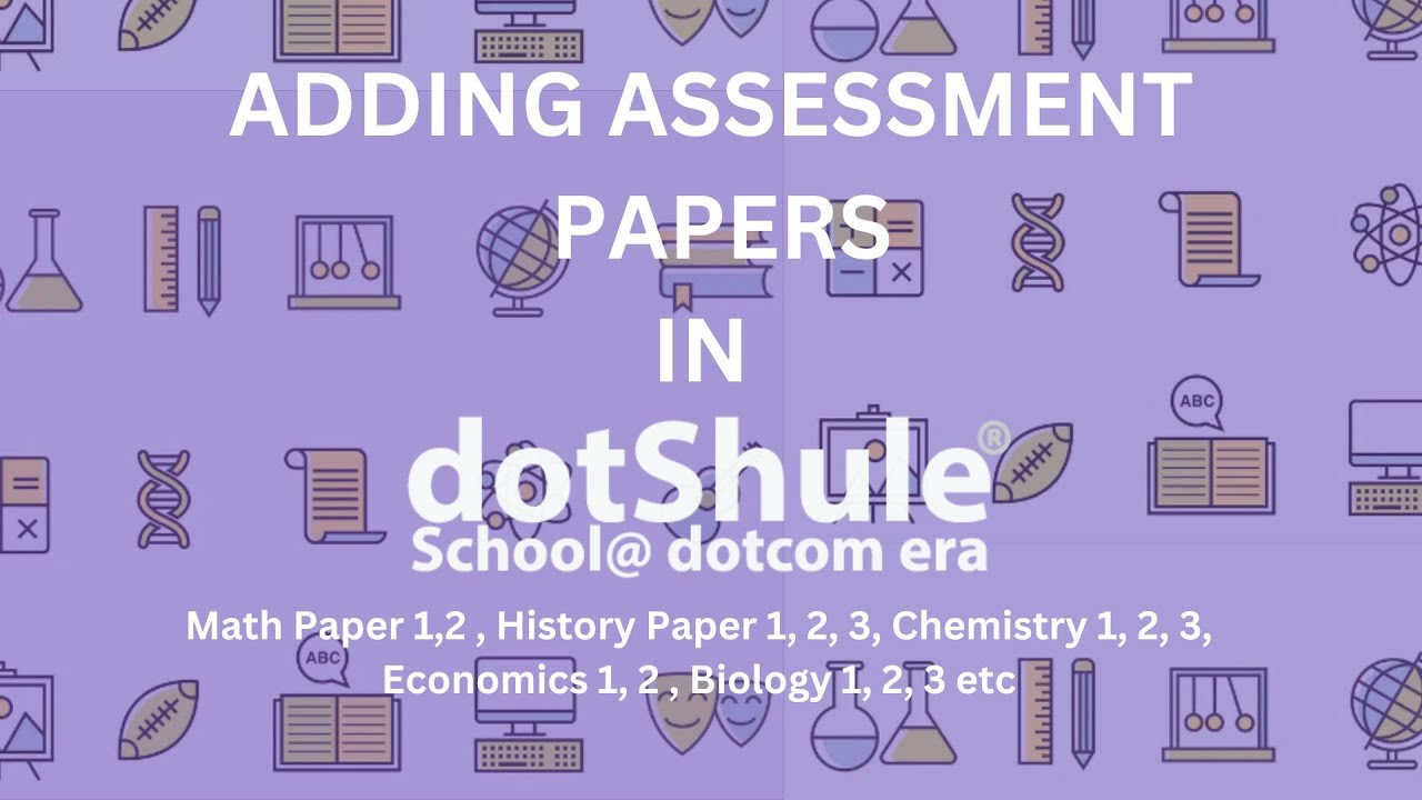 ADDING ASSESSMENT PAPERS (dotShule) - YouTube