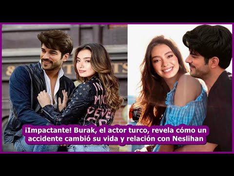 ¡Impactante! Burak, el actor turco, revela cómo un accidente cambió su ...