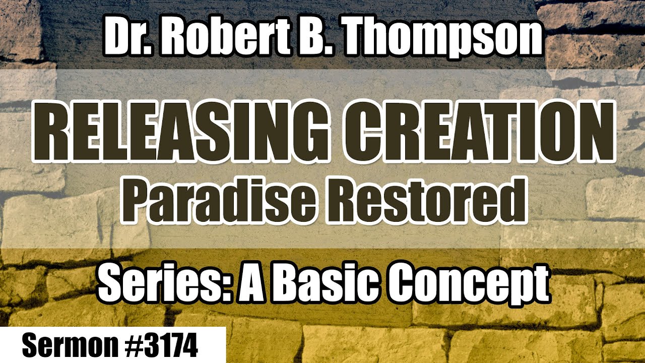 Dr Robert B Thompson Sermon: A Basic Concept: Releasing Creation - YouTube