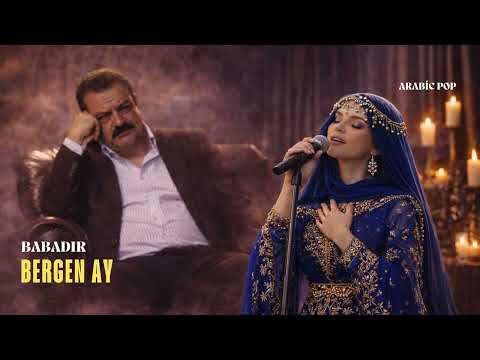 Bergen Ay  - Babadır (Arabic Pop)