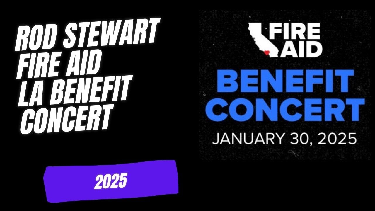 Rod Stewart Fire Aid LA Benefit Concert 01- 30-2025 - YouTube