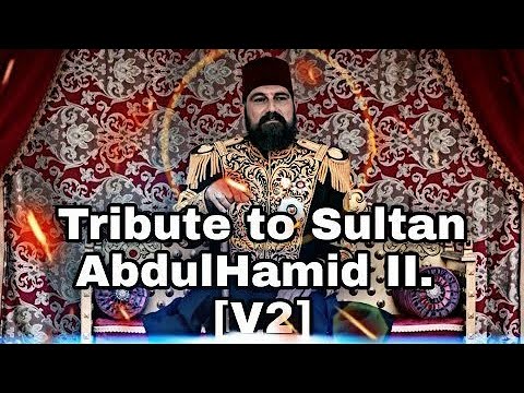 Tribute to Sultan AbdulHamid II • AbdulHamid Han'dan Ayrilik Siiri • [V2]~Hafiz X Edits ||